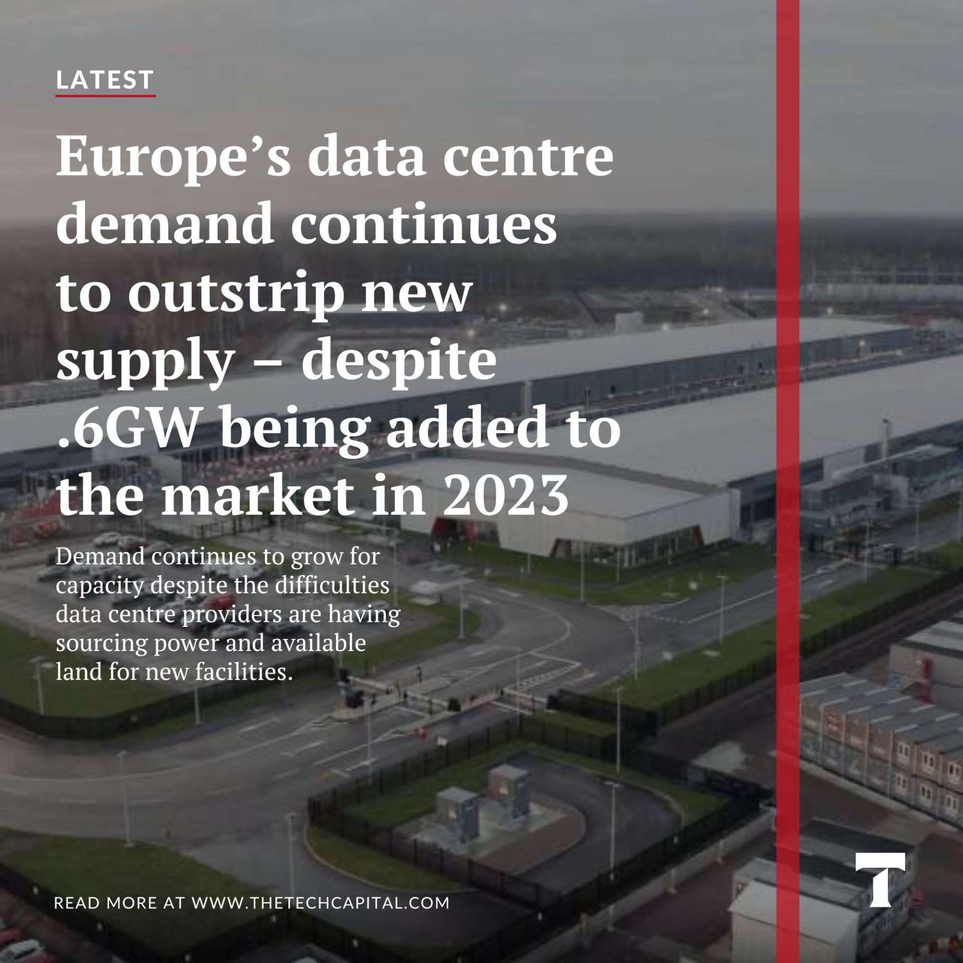 Europe’s data centre demand continues to outstrip new supply – despite .6GW being added to the ...