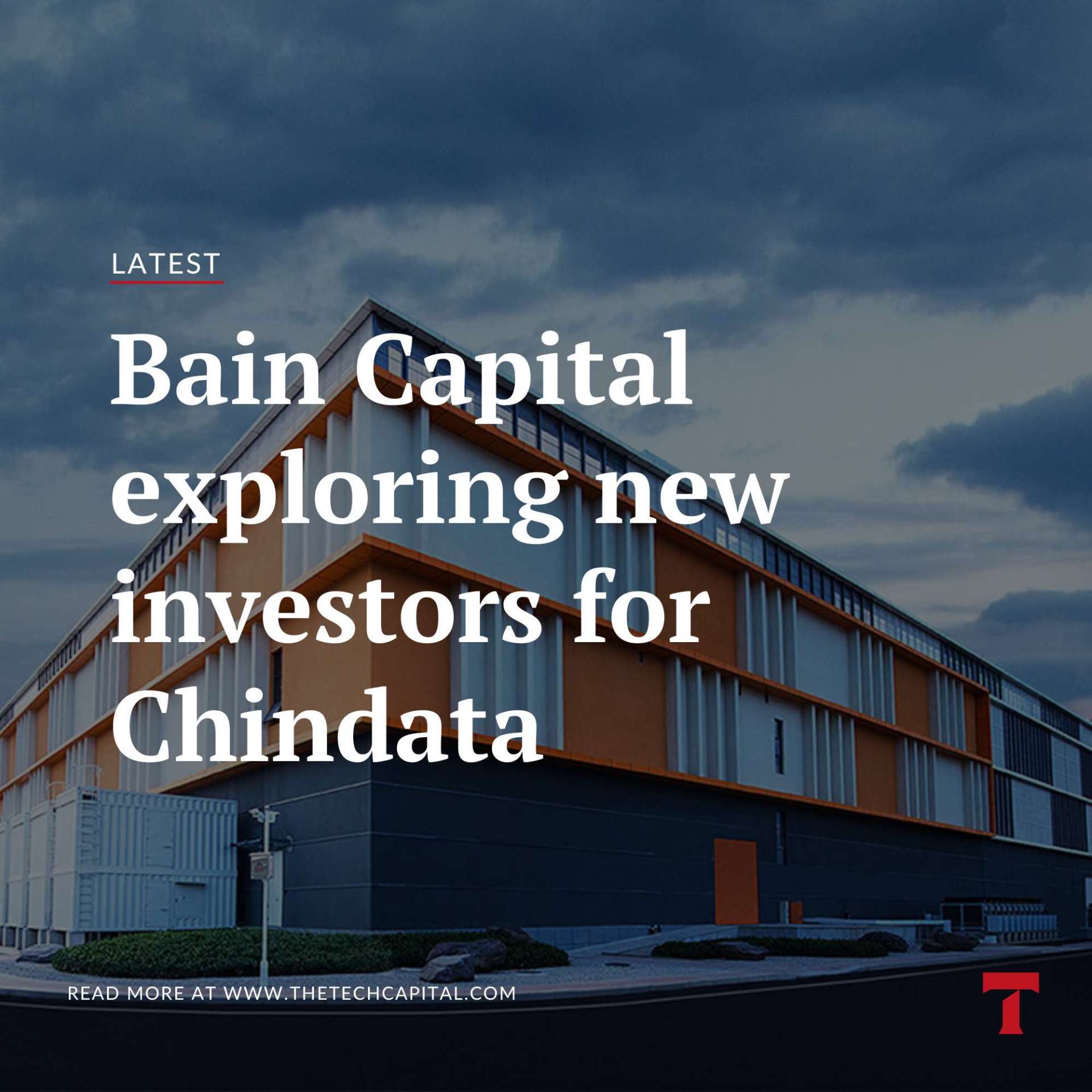Bain Capital exploring new investors for Chindata - The Tech Capital