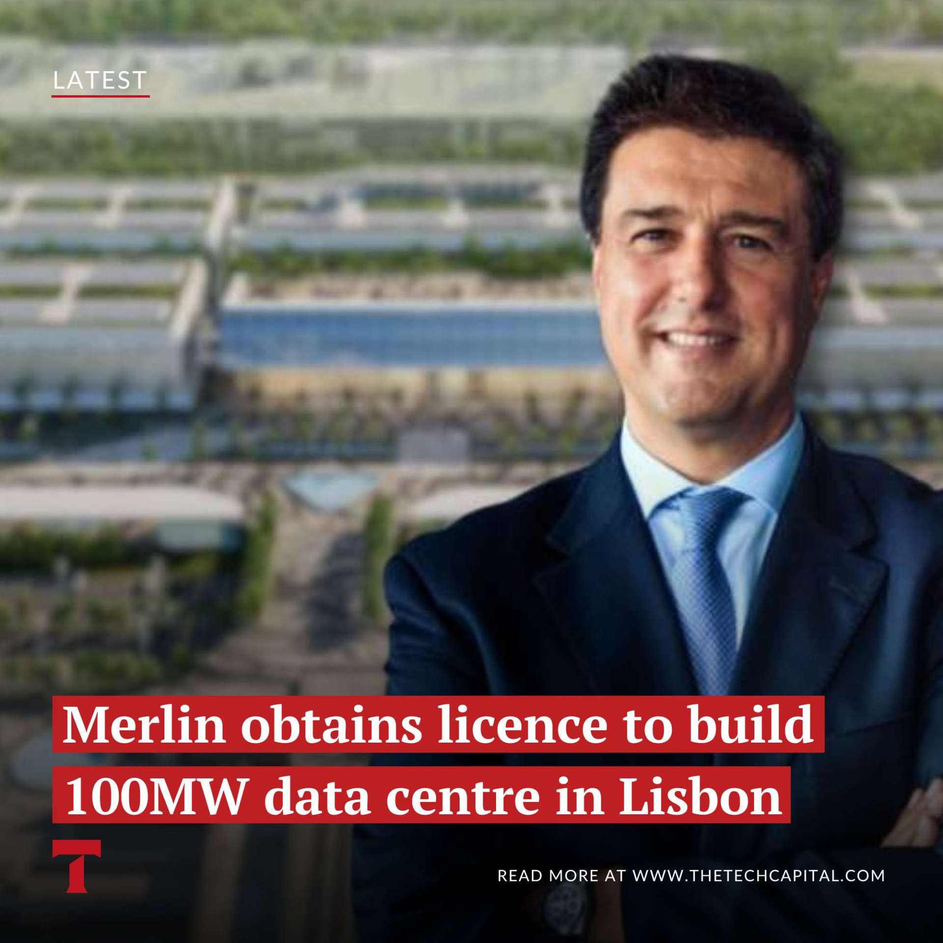 Merlin obtains licence to build 100MW data centre in Lisbon - The Tech ...