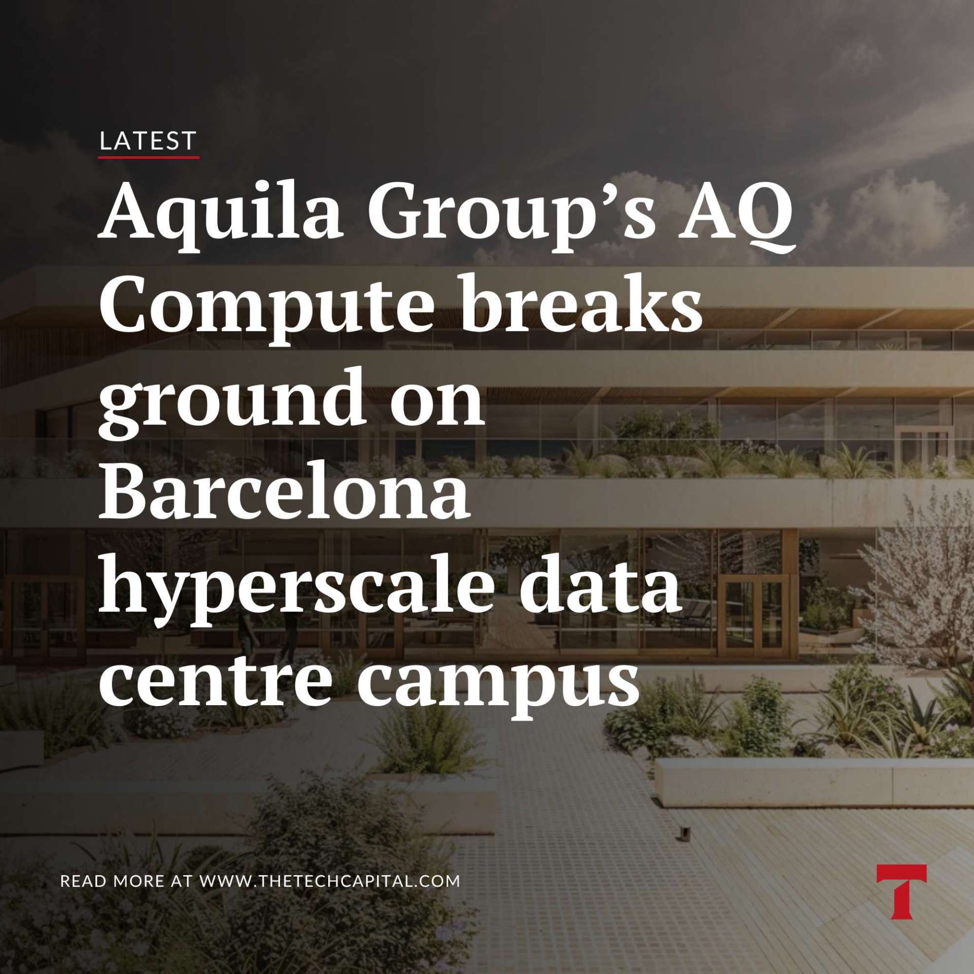 Aquila Group’s AQ Compute breaks ground on Barcelona hyperscale data ...