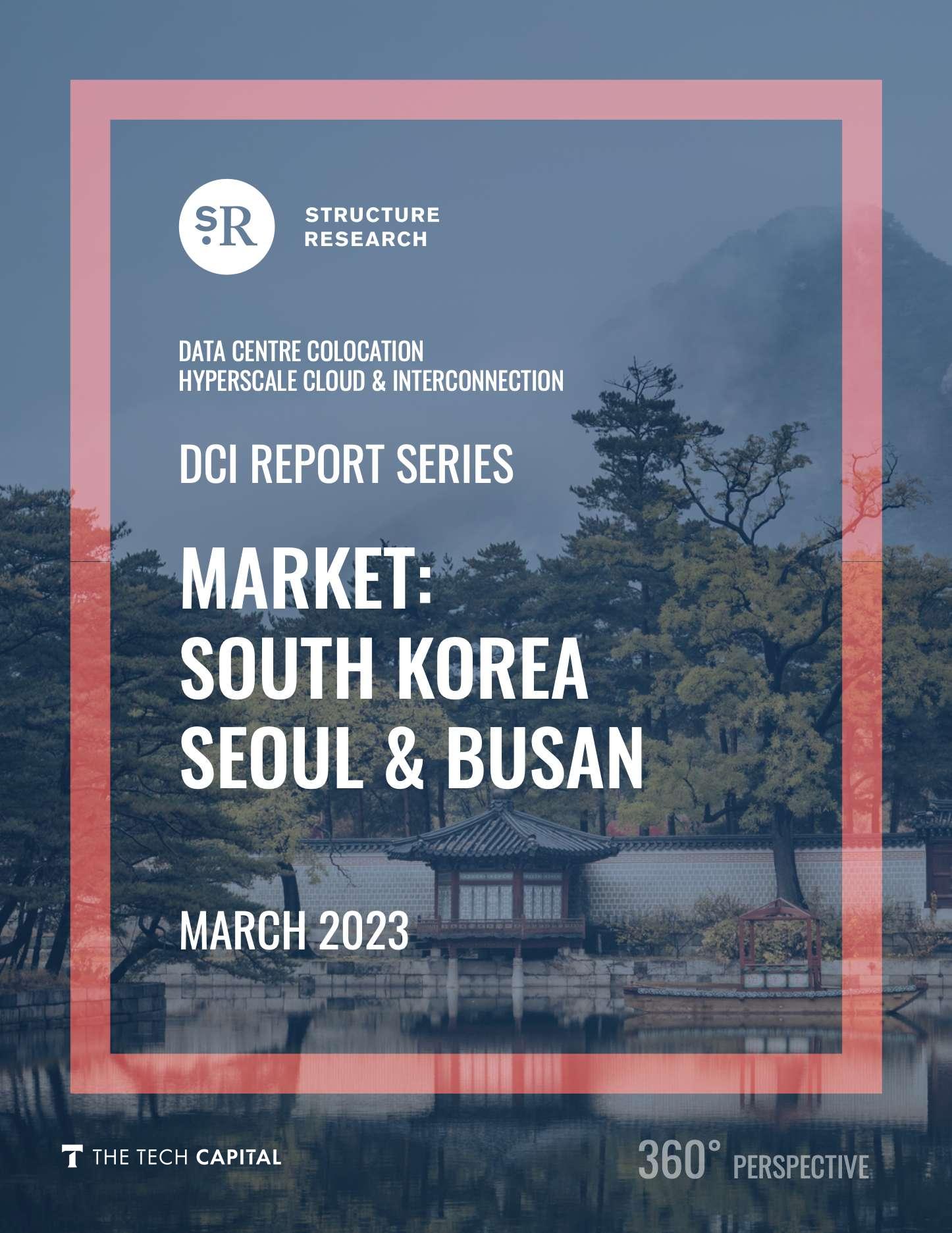 South Korea (Seoul & Busan) DCI Report 2023: Data Centre Colocation, Hyperscale Cloud ...