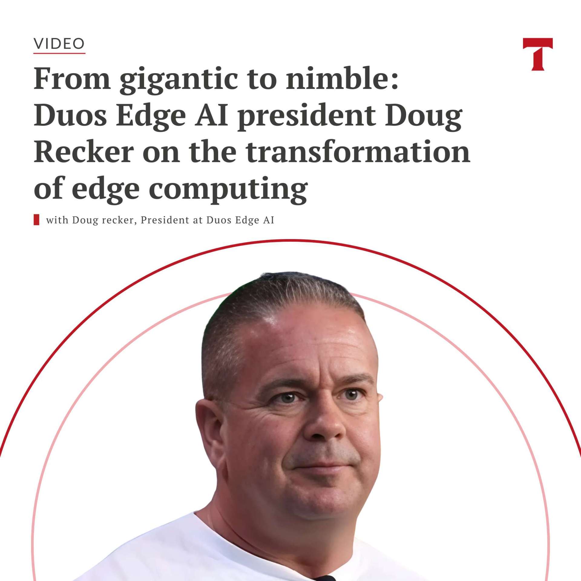 From gigantic to nimble: Duos Edge AI president Doug Recker on the ...