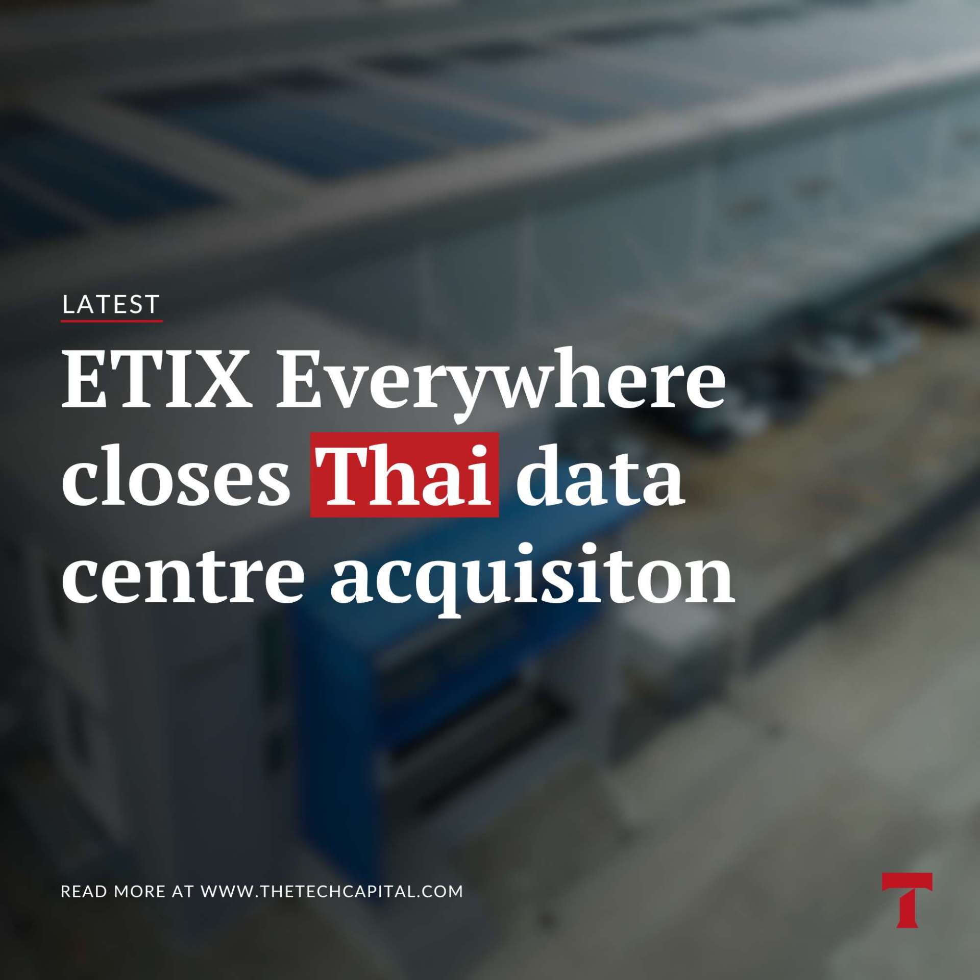 ETIX Everywhere closes Thai data centre acquisiton - The Tech Capital