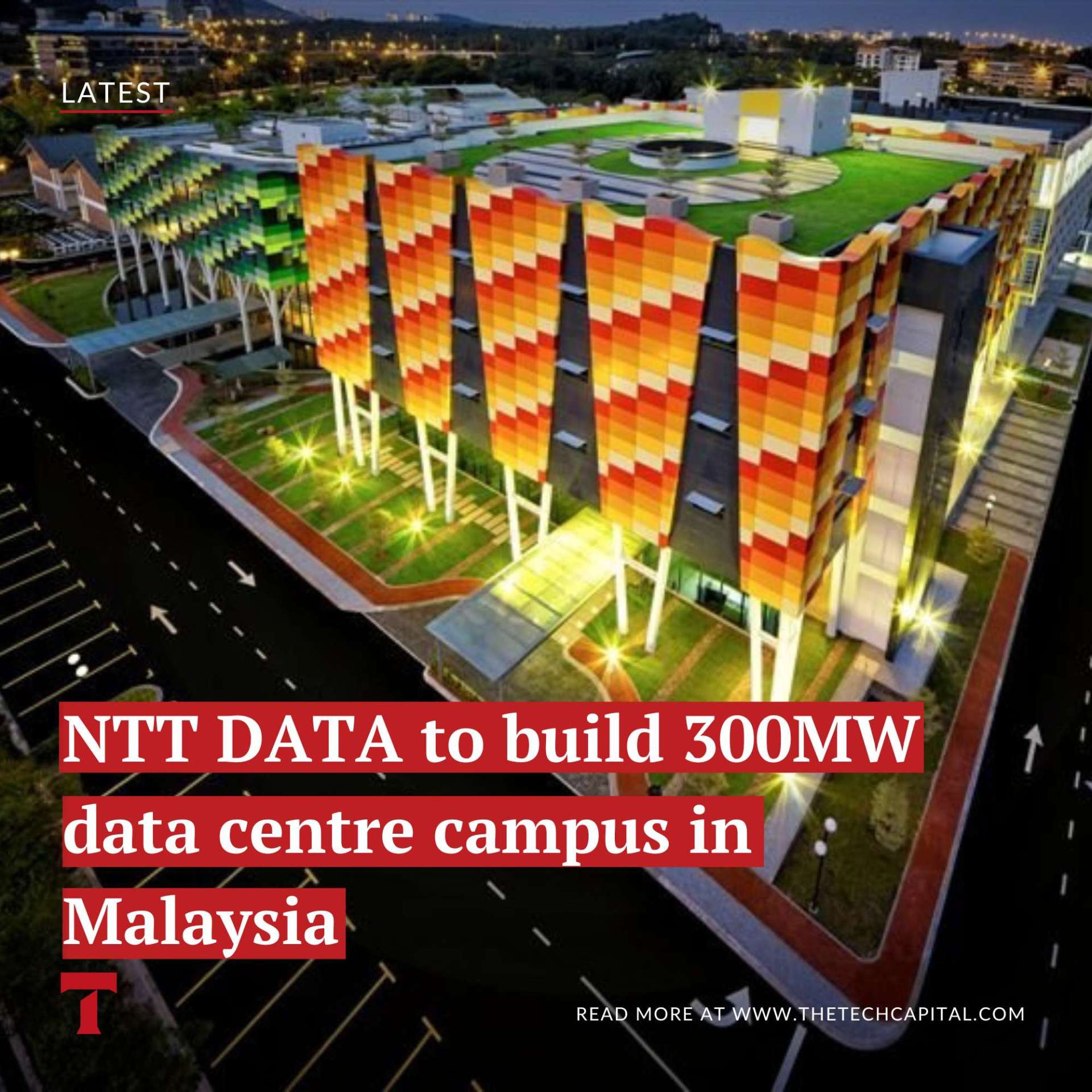 NTT DATA to build 300MW data centre campus in Malaysia - The Tech Capital