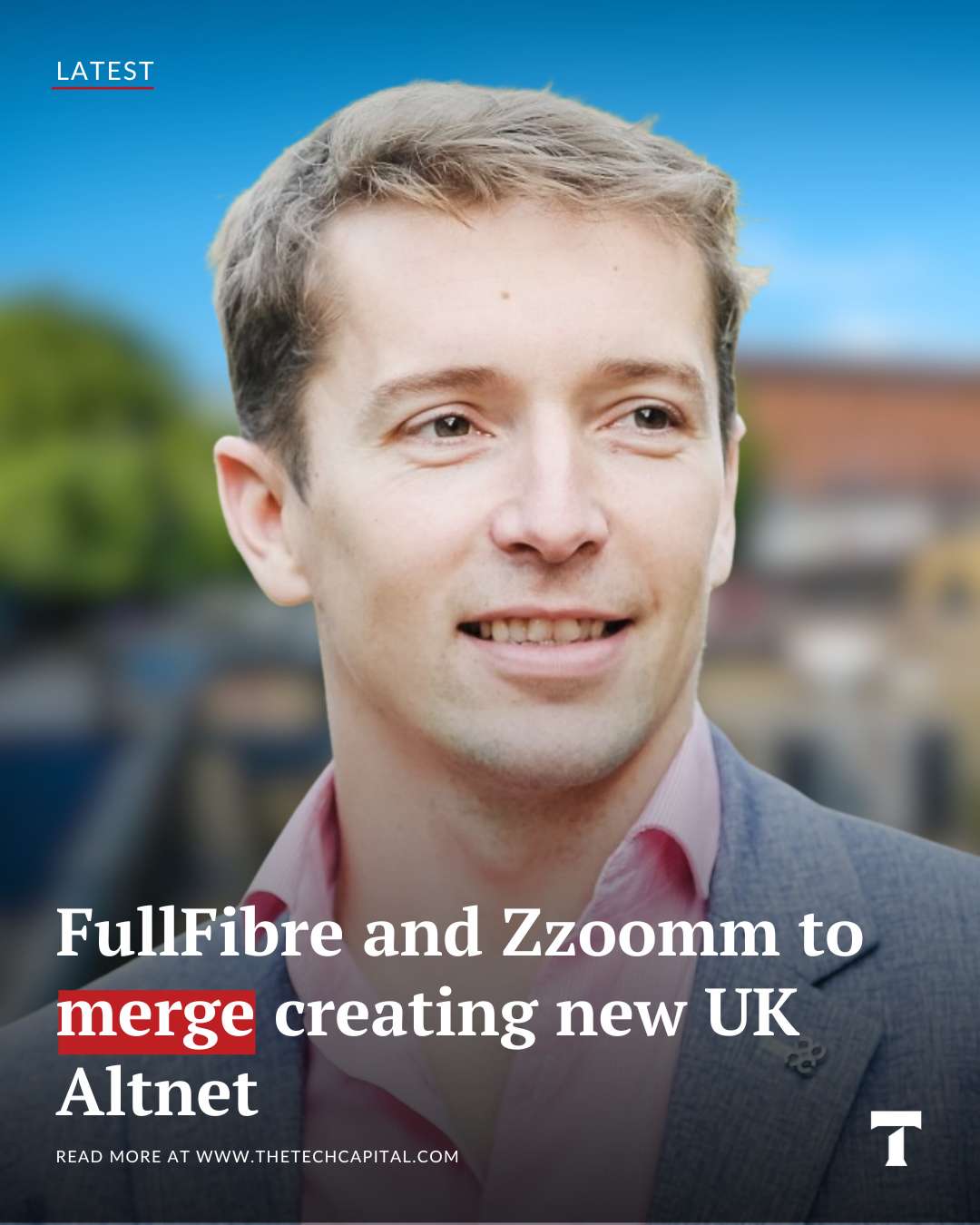 FullFibre and Zzoomm to merge creating new UK Altnet - The Tech Capital