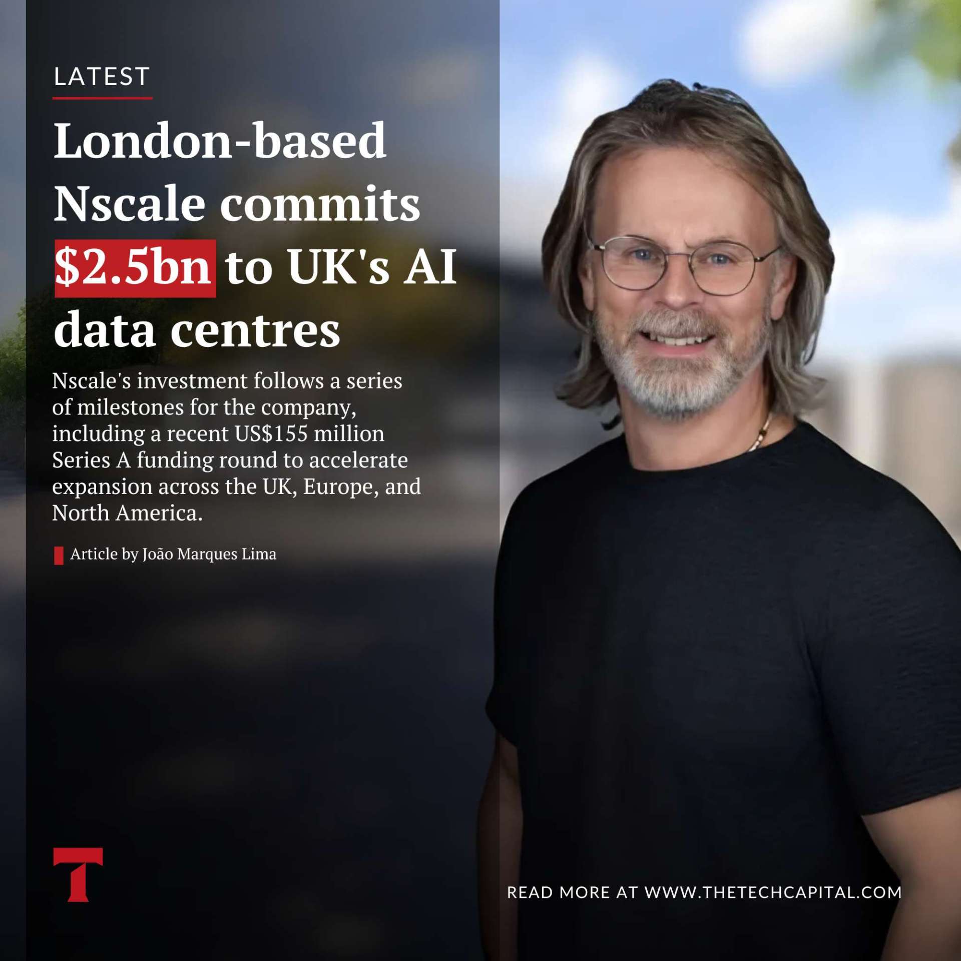 London-based Nscale commits $2.5bn to UK's AI data centres - The Tech Capital