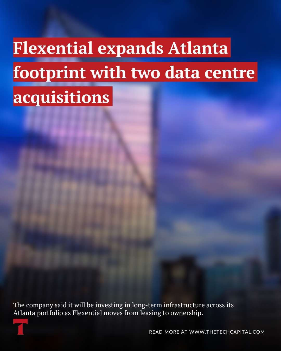 Flexential expands Atlanta footprint with two data centre acquisitions - The Tech Capital